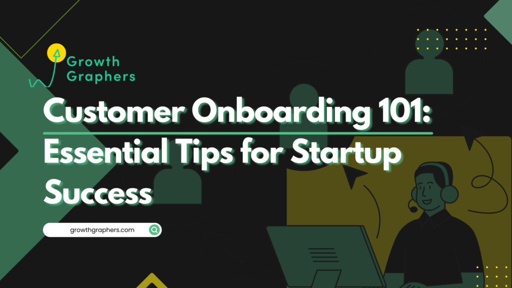 Customer Onboarding 101: Essential Tips for Startup Success - Growth ...